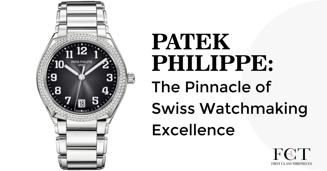 Patek Philippe: The Pinnacle of Swiss Watchmaking Excellence