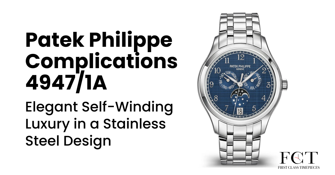 Patek Philippe 4947/1A Luxury Watch in Stainless Steel